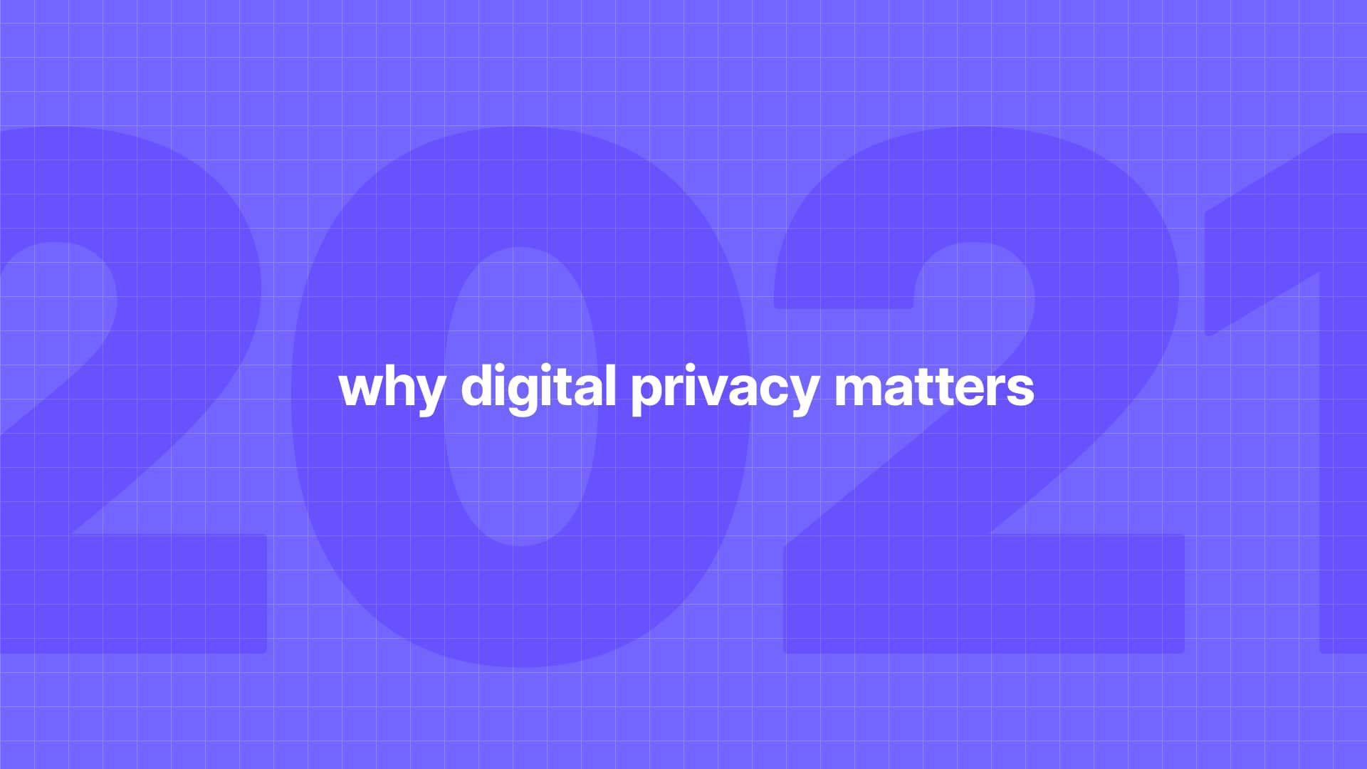Why digital privacy matters even more in 2021 - Fathom Analytics
