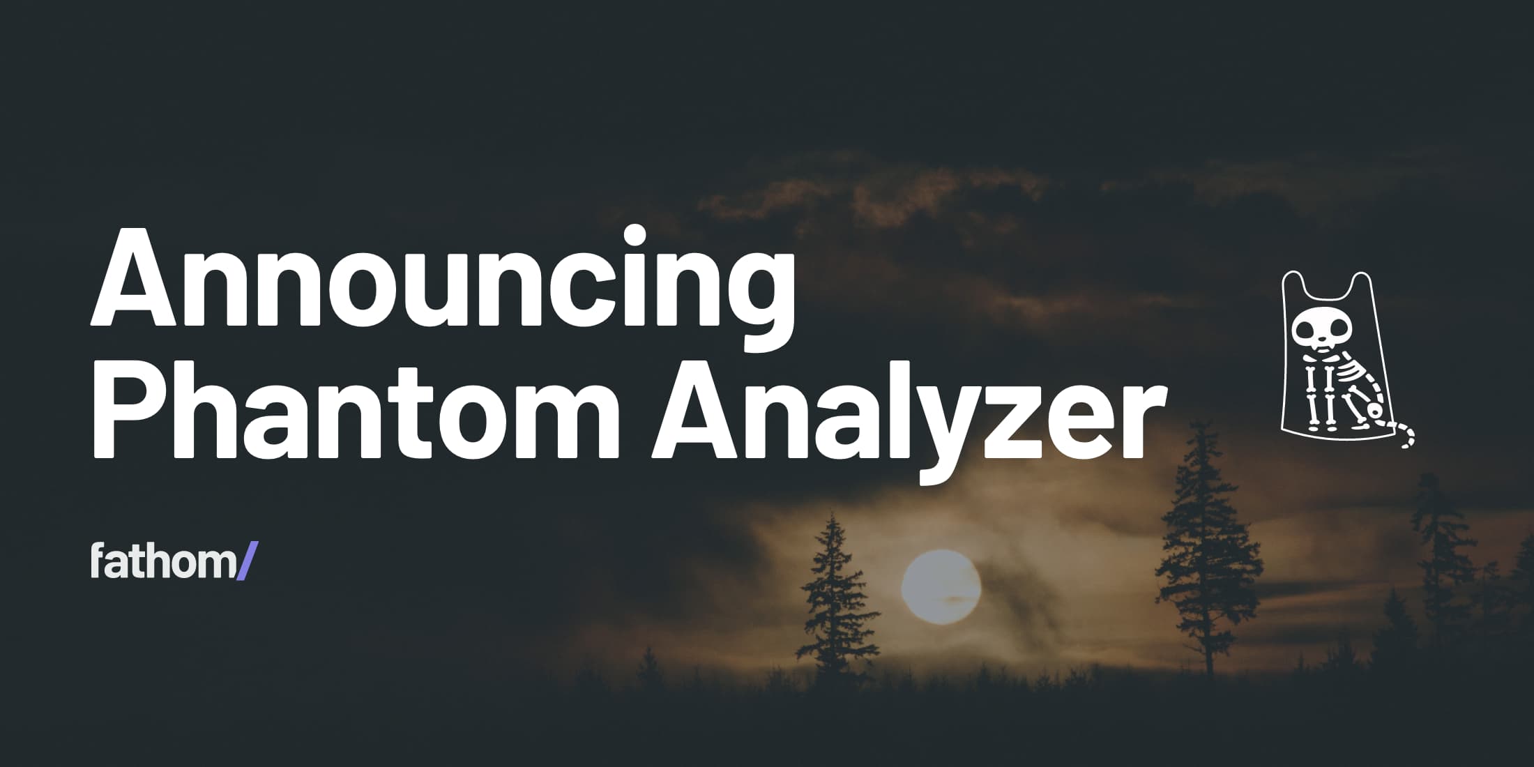 Announcing Phantom Analyzer - Fathom Analytics