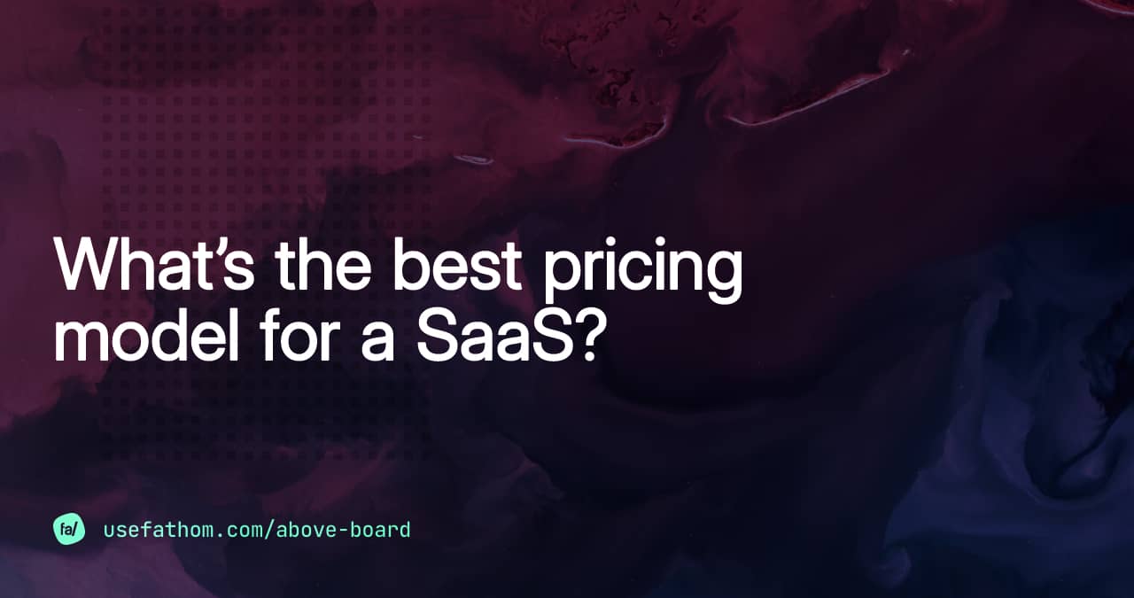 What’s the best pricing model for a SaaS? - Fathom Analytics