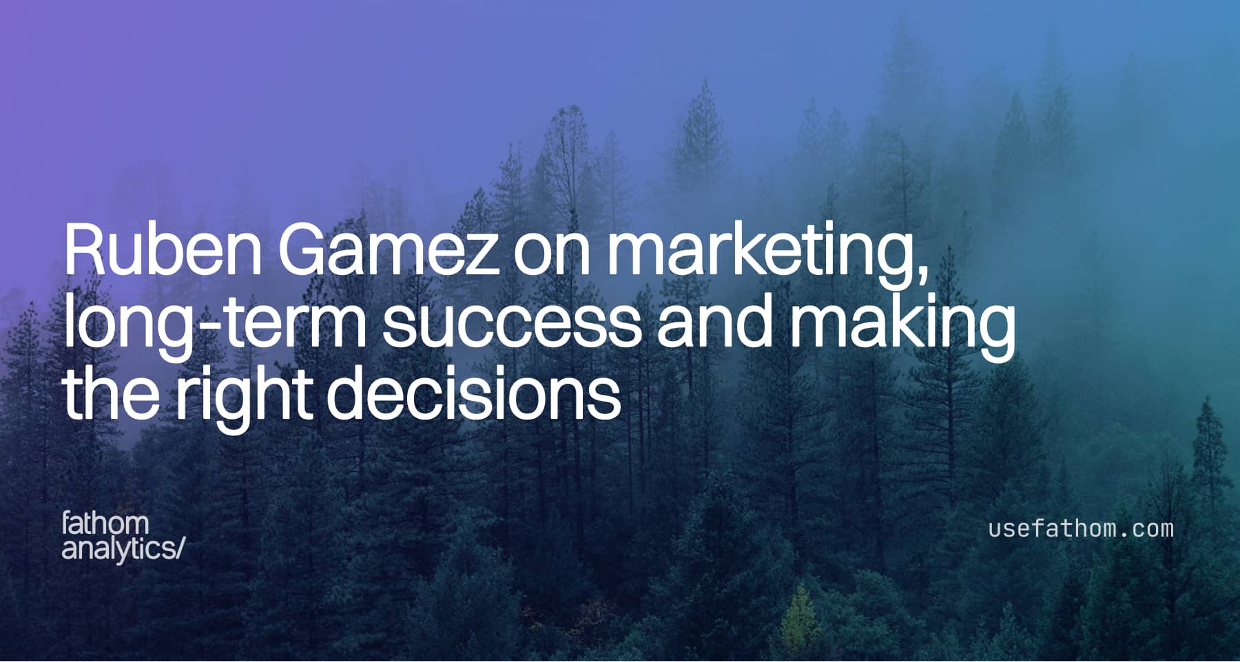 Ruben Gamez on marketing, long-term success and making the right ...